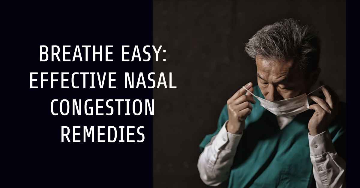 14 Simple Effective Nasal Congestion Remedies for Clear Breathe